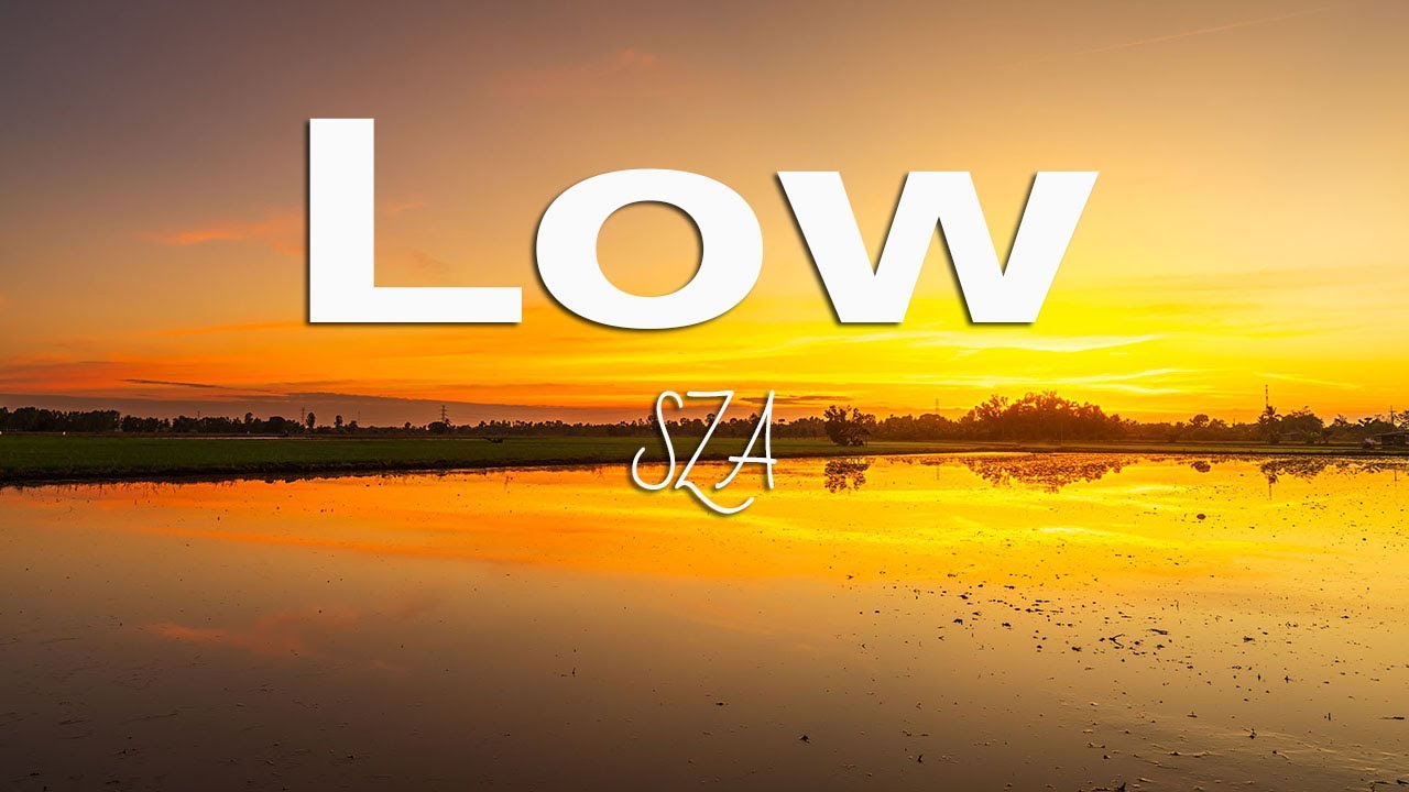 SZA - Low (Lyrics) - YouTube