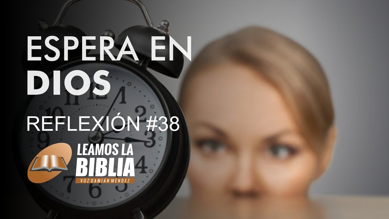 Espera en Dios | Devocional #38 | Leamos la Biblia - YouTube