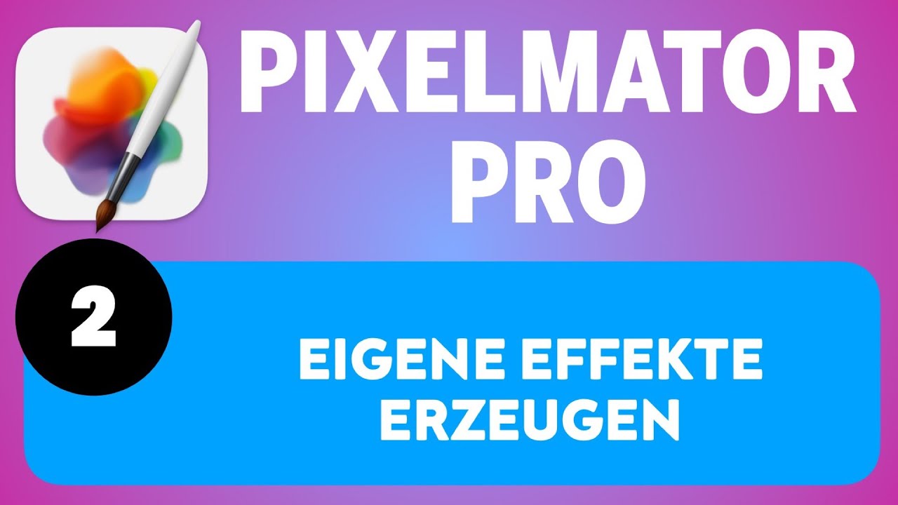Pixelmator Pro Einsteigerkurs Teil 2: Eigene Effekte erzeugen - YouTube