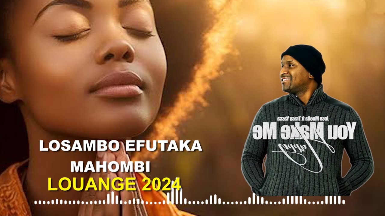 LOSAMBO EFUTAKA MAHOMBI LOUANGE ET ADORATION 2024 by José moella - YouTube