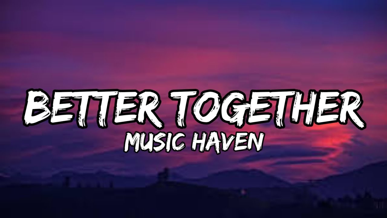 Better Together - love and uplifting songs ( Official Lyric Video ...