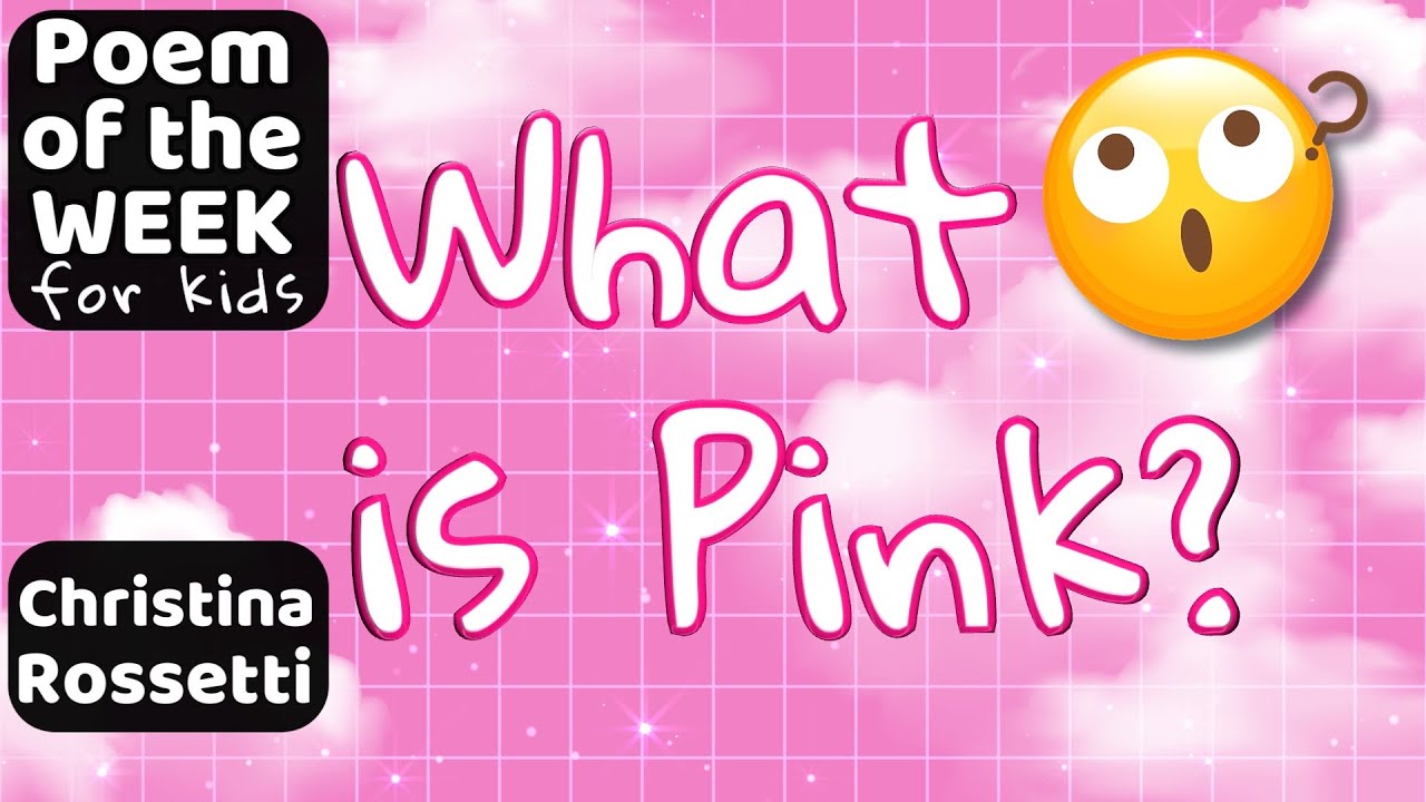 WHAT IS PINK? POEM FOR KIDS by Christina Rossetti #poemoftheweek - YouTube
