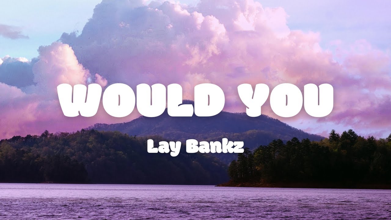 Lay Bankz - WOULD YOU? (lyrics) - YouTube