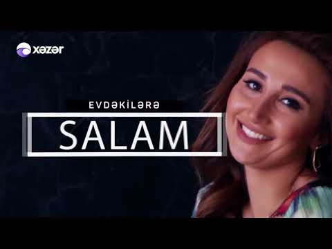 Evdəkilərə Salam - Həsənağa Sadıqov  (12.08.2018)