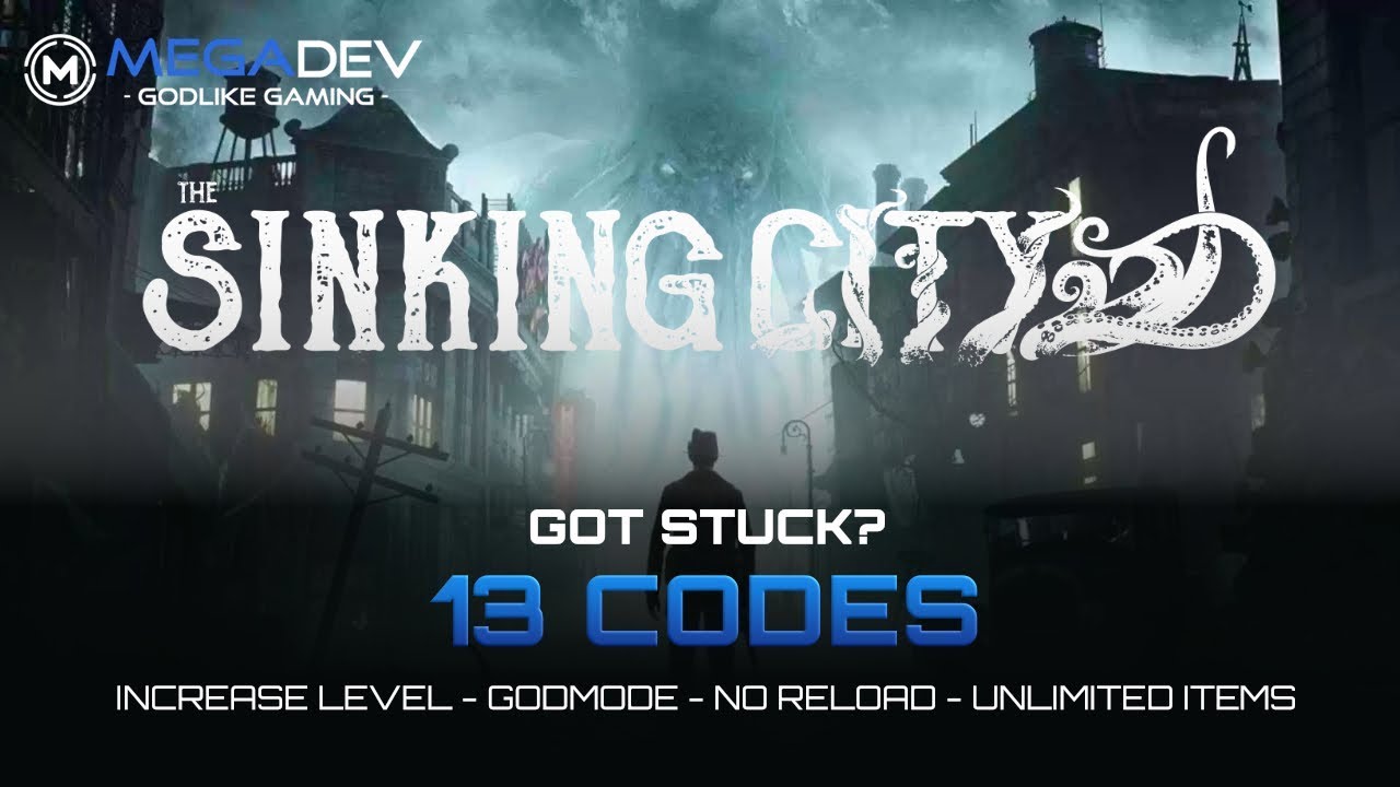 THE SINKING CITY Cheats: Increase Level, Godmode, No Reload, ... | Trainer by MegaDev - YouTube