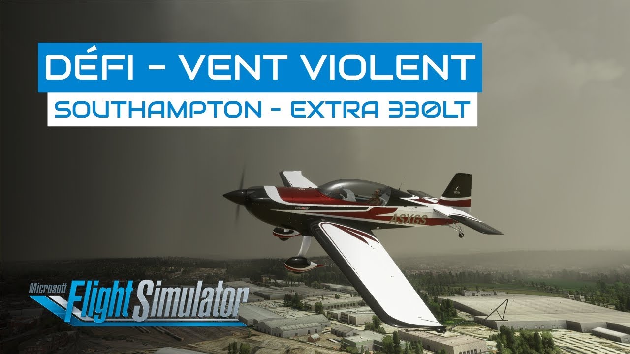 [Flight Simulator] Défi d'atterrissage - Southampton en Extra 330LT ...