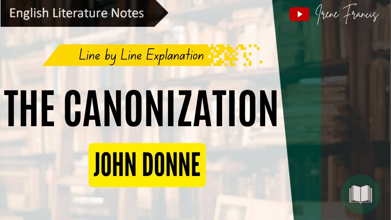 The Canonization | John Donne | Line by line analysis | IRENE FRANCIS ...