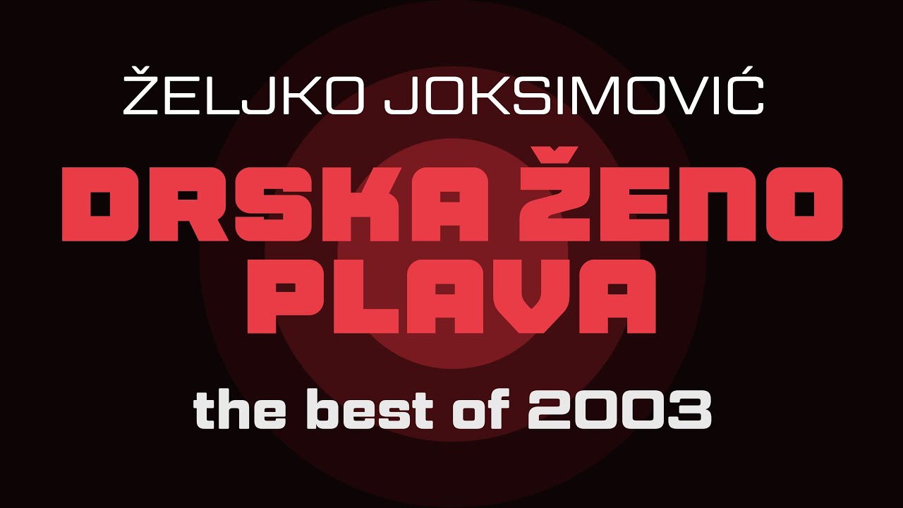 Zeljko Joksimovic - Drska zeno plava - (Audio 2003) HD - YouTube Music