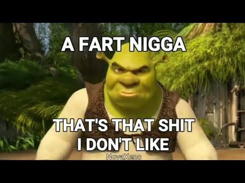 Shrek doesn't like fart niggas