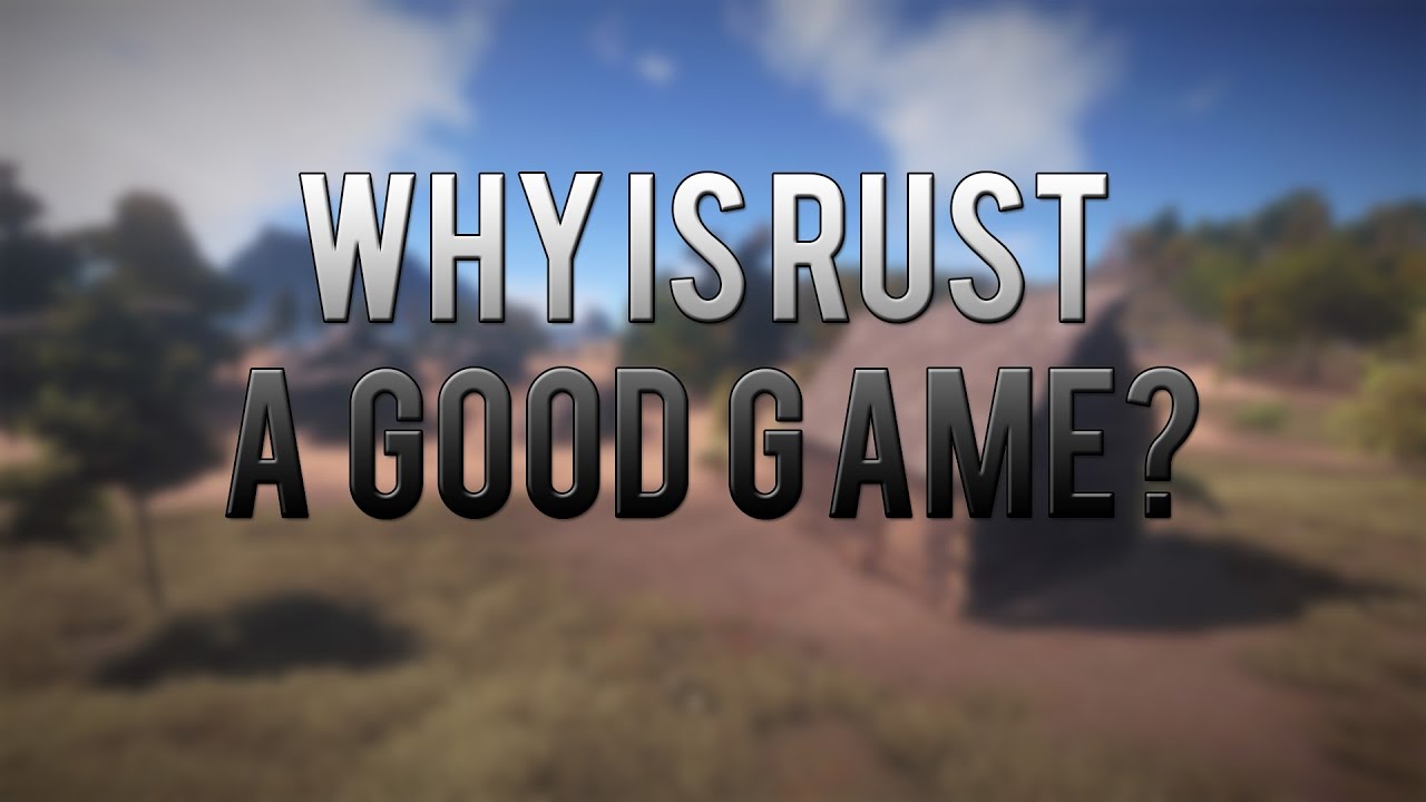 WHY IS RUST A GOOD GAME YouTube why-is-rust-a-good-game-youtube
