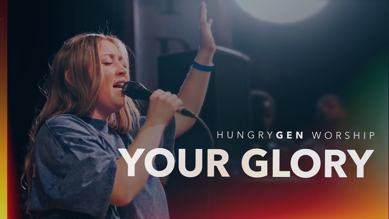Your Glory // HungryGen Worship - YouTube