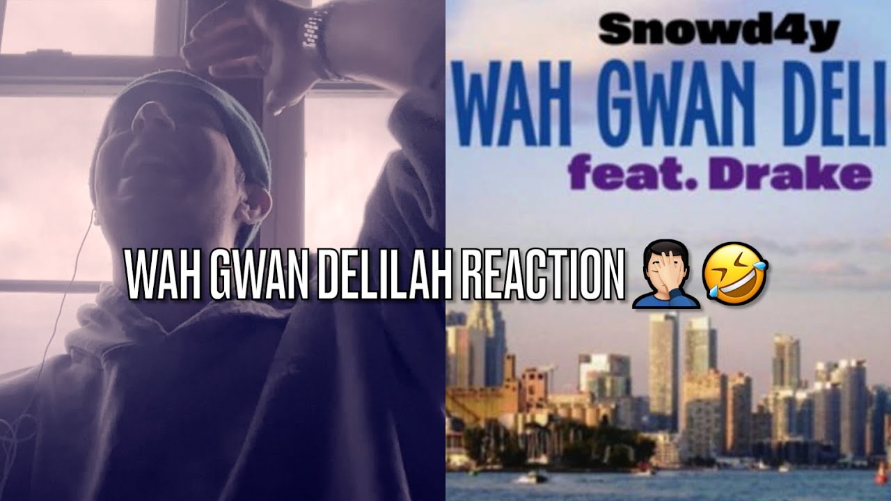 Snowd4y & Drake "Wah Gwan Delilah (Lyrics)" Reaction - YouTube
