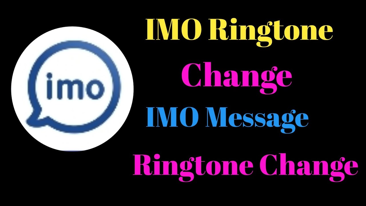 How To Change IMO Ringtone | How To Change IMO Message Ringtone ...