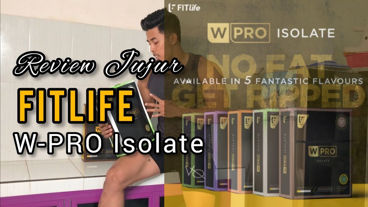 Review Whey Protein Isolate - Fitlife W Pro Isolate - YouTube