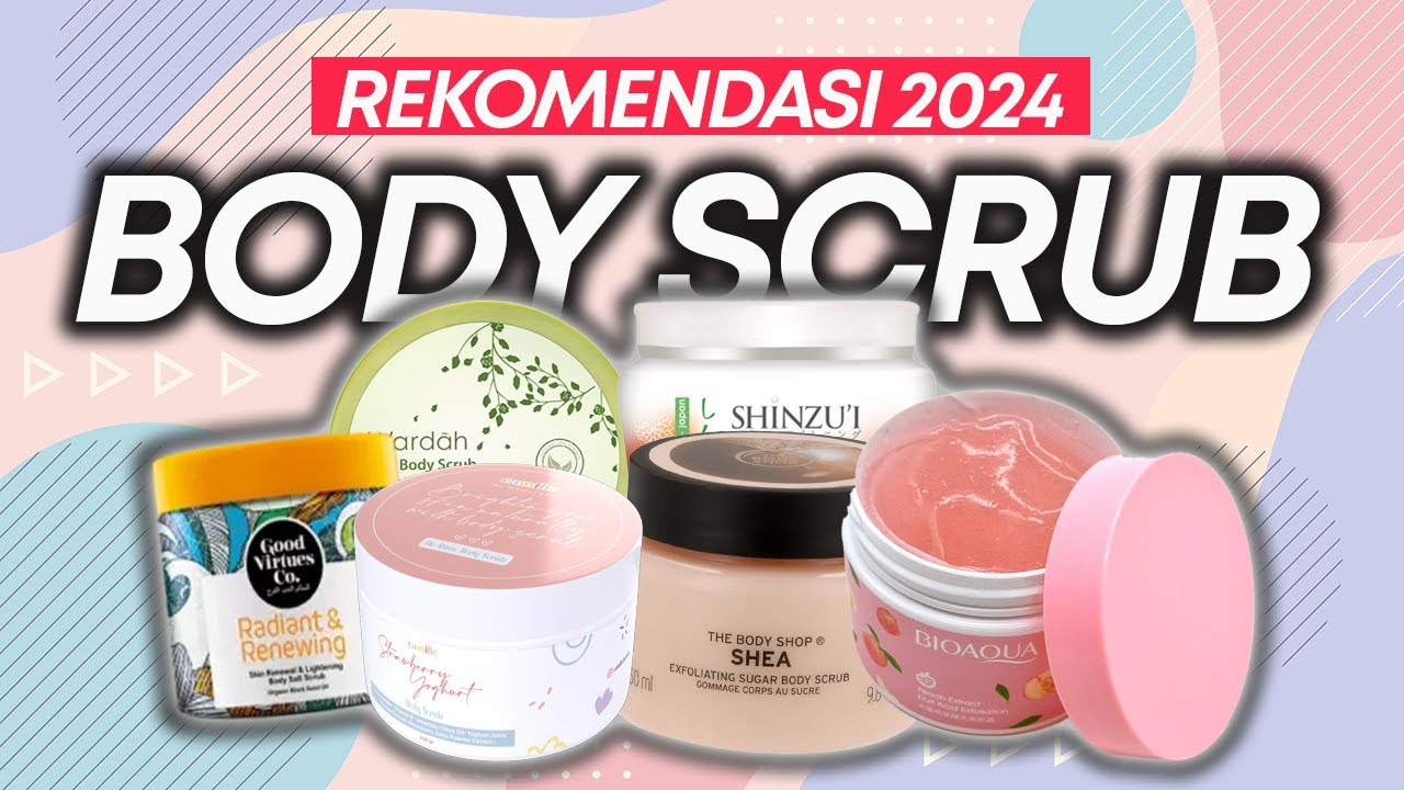 7 REKOMENDASI BODY SCRUB TERBAIK 2024 UNTUK MENCERAHKAN KULIT - YouTube