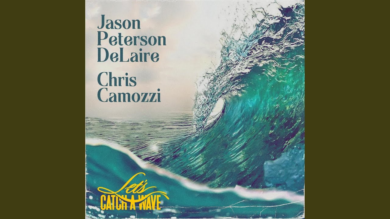 Jason Peterson DeLaire & Dave Ellis - Let's Catch A Wave Chords - Chordify