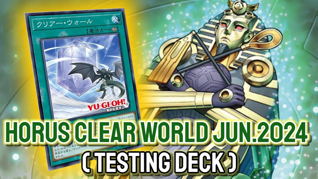 Clear World!! YGOPRO - Horus Clear World Jun.2024 | Testing Deck - YouTube
