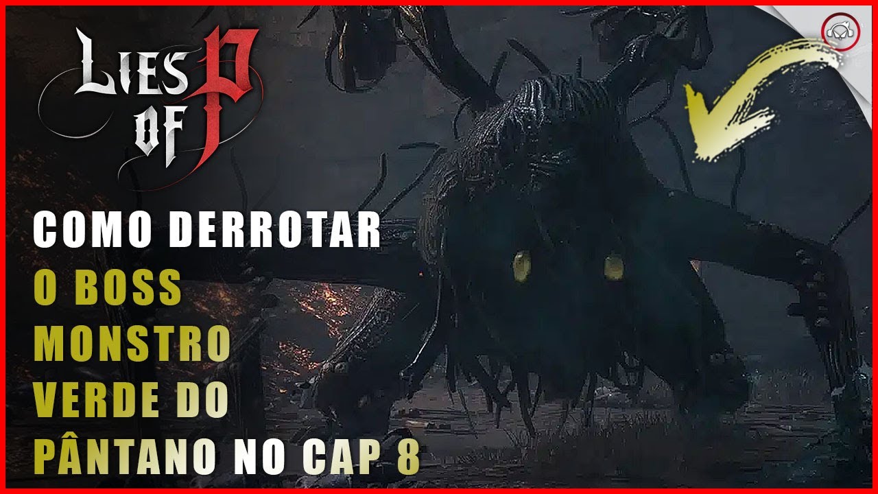 Lies Of P, Como derrotar o Boss Monstro Verde do Pântano no Cap 8 ...