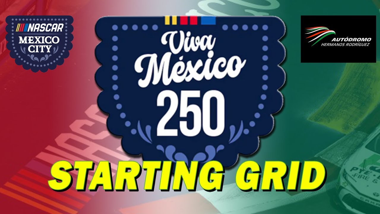 2025 Viva Mexico 250 Starting Grid (BSGN) - YouTube