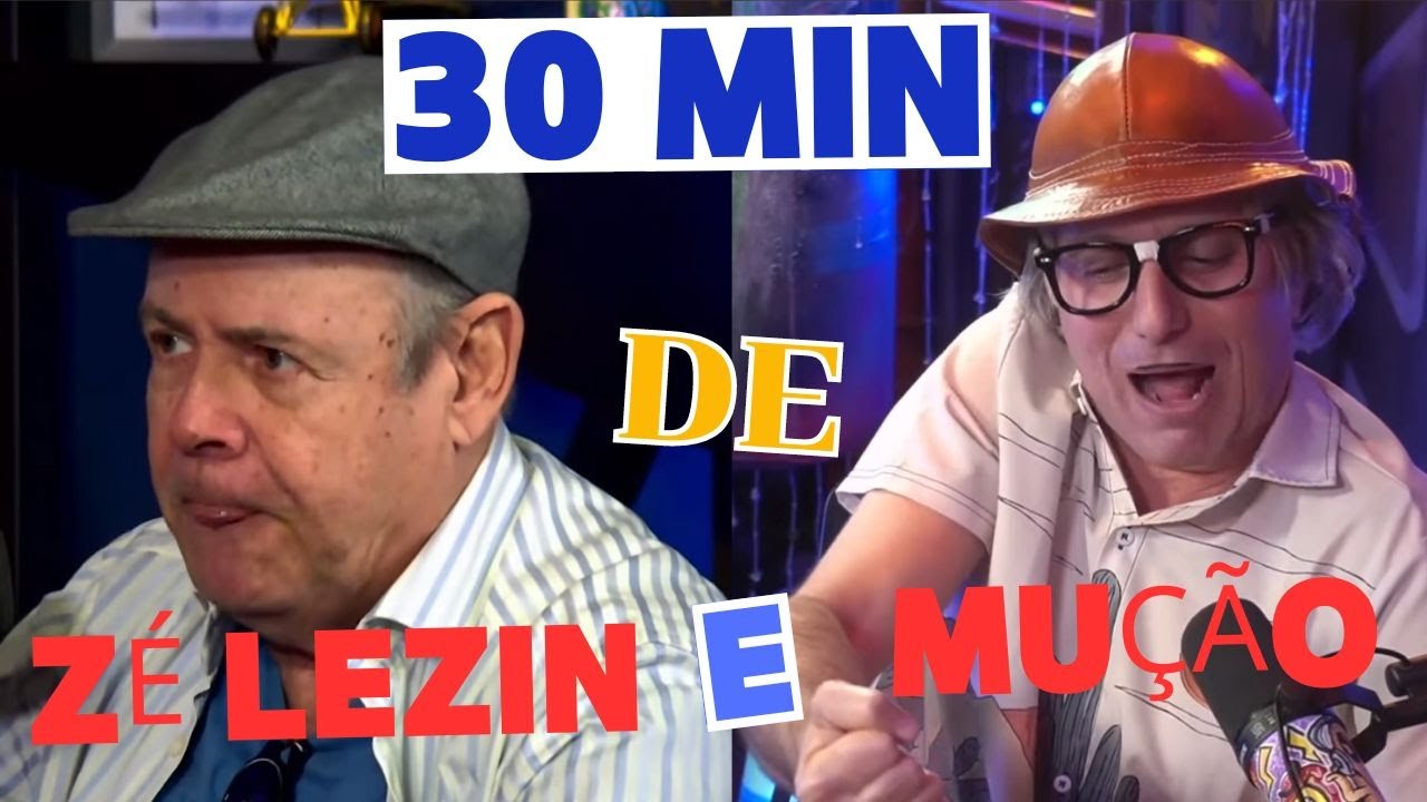 30 MINUTOS DE ZÉ LEZIN E MUÇÃO - YouTube