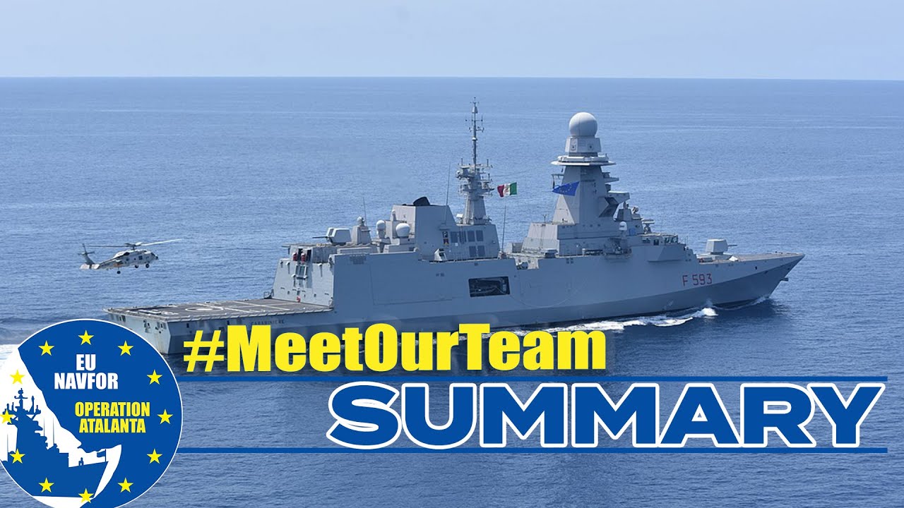 Operation ATALANTA - EUNAVFOR, Meet Our Team Summary #meetourteam # ...