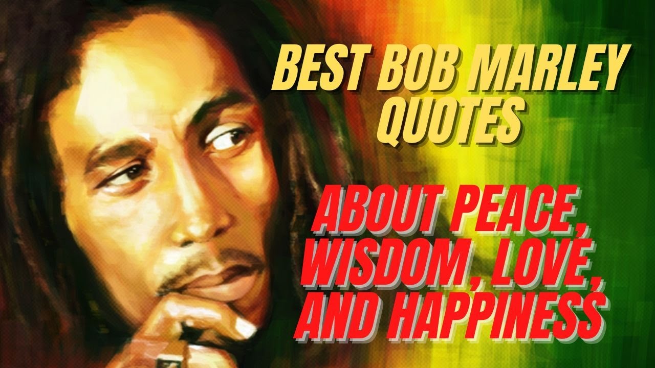 55 Best Bob Marley Quotes about Peace, Wisdom, Love, and Happiness ...