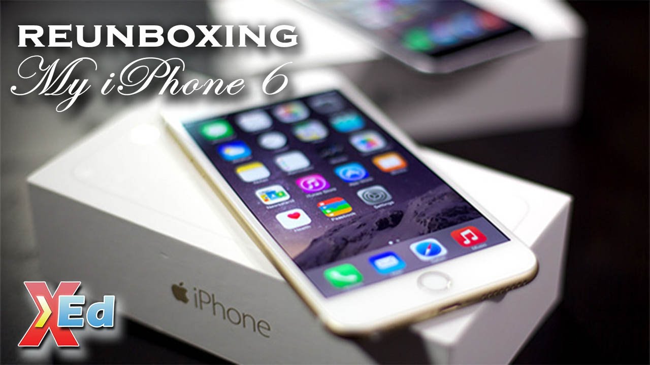 Reunboxing My Iphone 6 | X-Ed Channel - YouTube