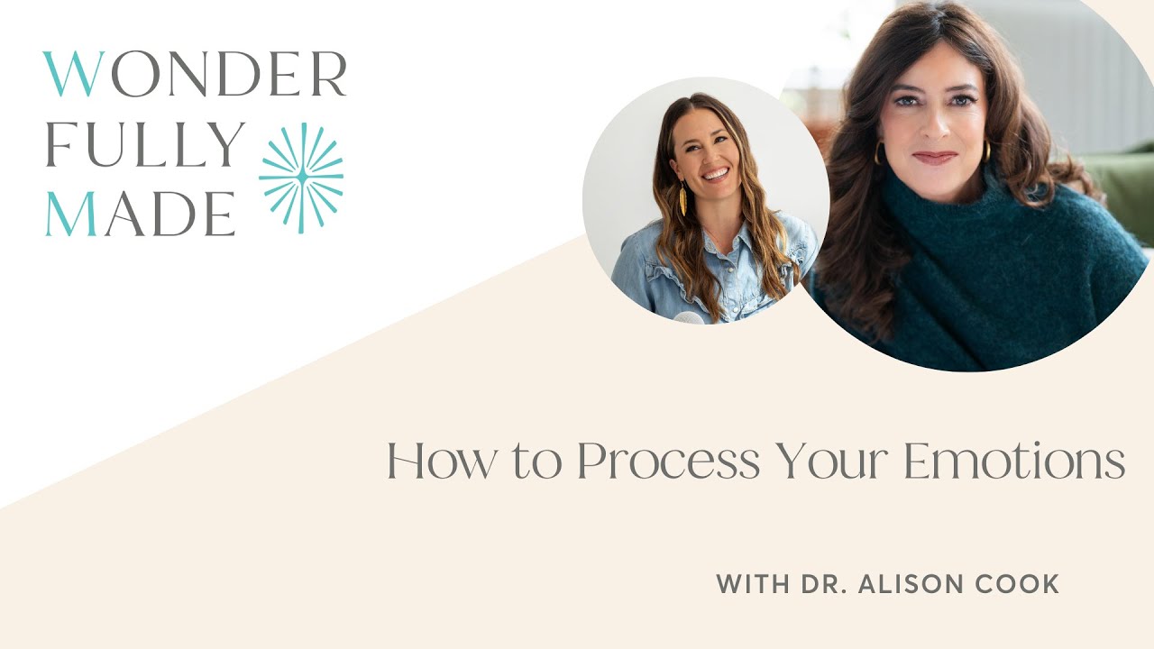 How to Process Your Emotions — with Dr. Alison Cook and Allie Marie ...