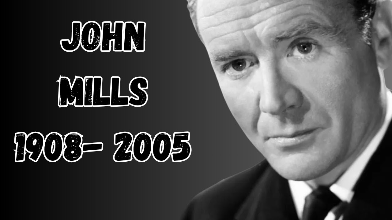 Sir John Mills: The Heart and Soul of British Cinema - YouTube