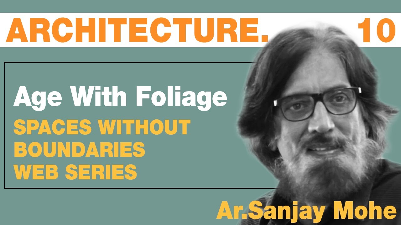 Age with foliage | Ep 10 | Ar.Sanjay Mohe | Spaces Without Boundaries ...