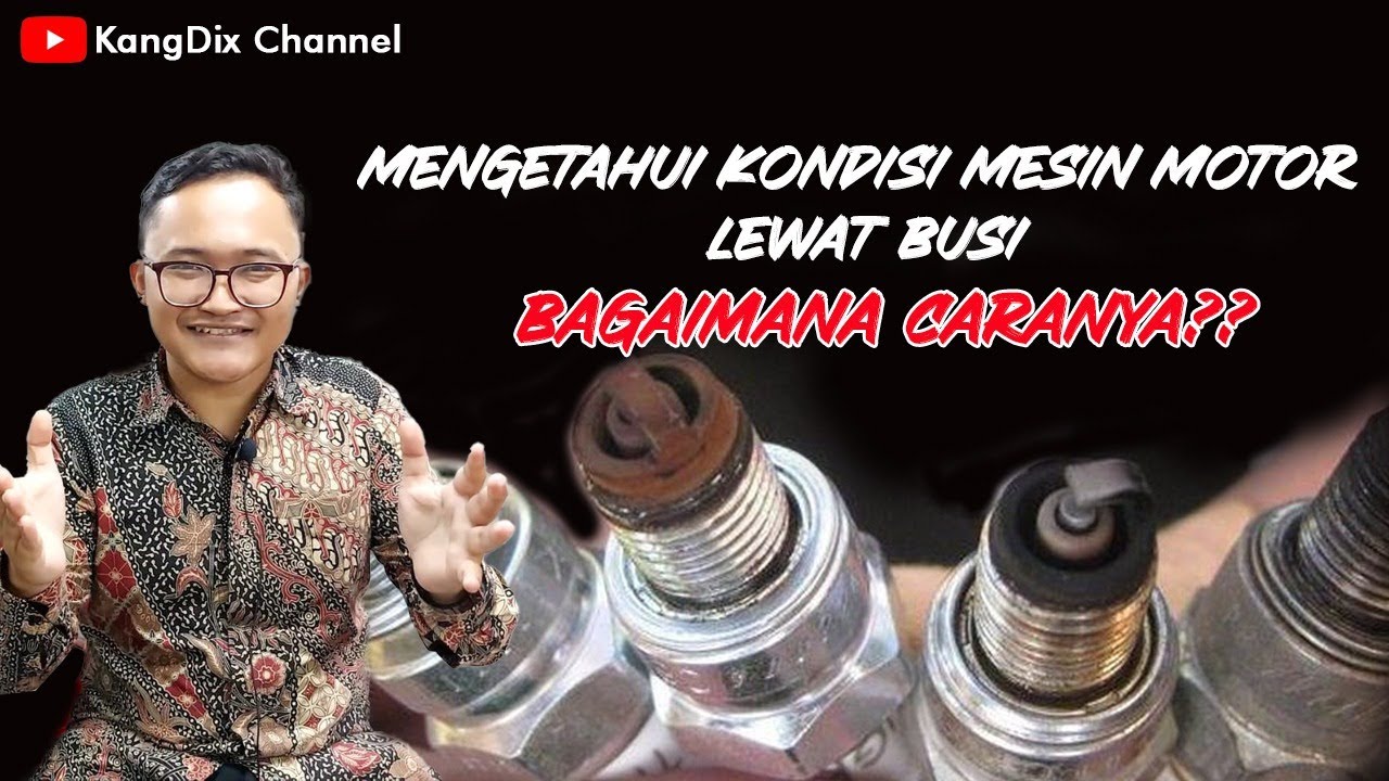 Begini Cara Mengetahui Kondisi Mesin Motor Lewat Busi - YouTube