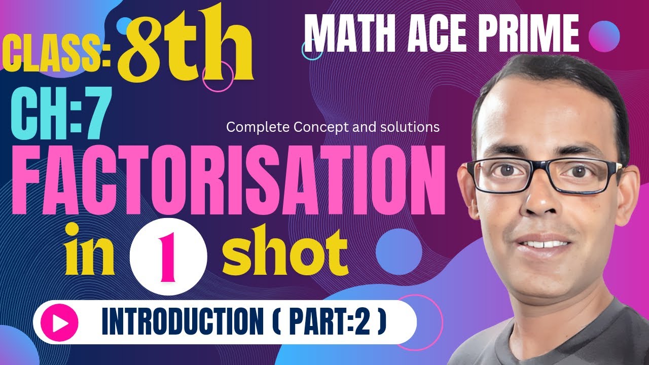 FACTORISATION IN ONE SHOT | Class 8th | Chapter-7 | Part-2 | Math Ace Prime - YouTube