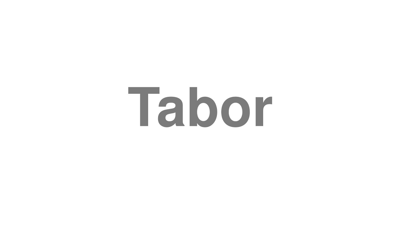 How to Pronounce "Tabor" - YouTube