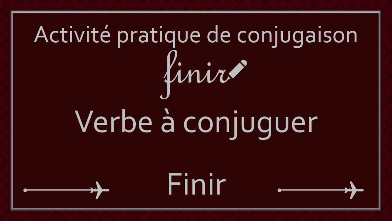 Conjugaison des verbes - Verbe Finir - YouTube