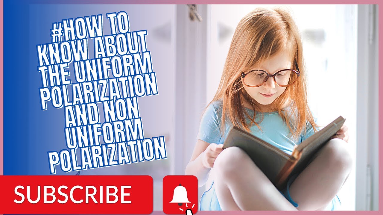 #How to know About the Uniform Polarization and Non Uniform Polarization - YouTube