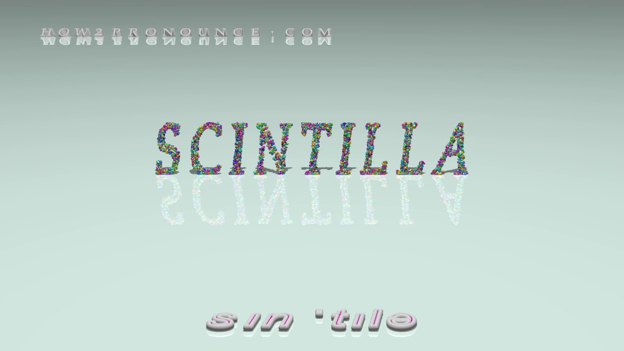 scintilla - pronunciation + Examples in sentences and phrases - YouTube
