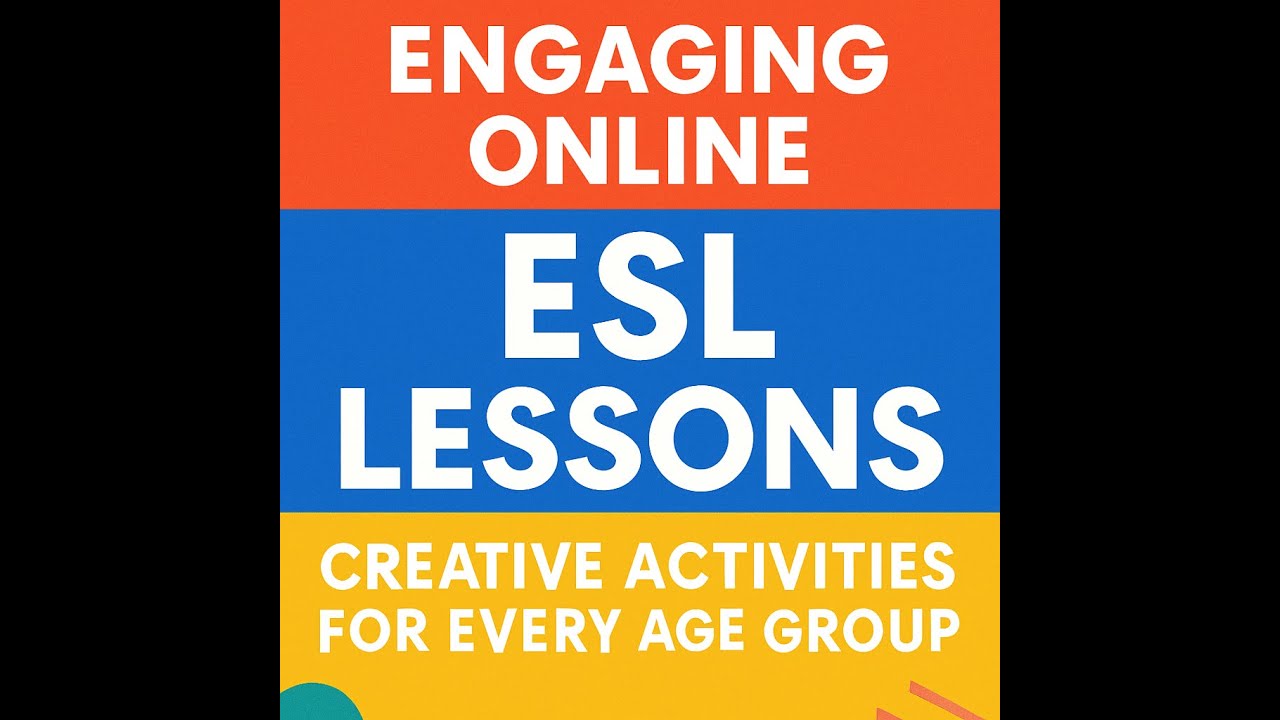 Engaging Online ESL Lessons | Creative Activities for Every Age Group ...