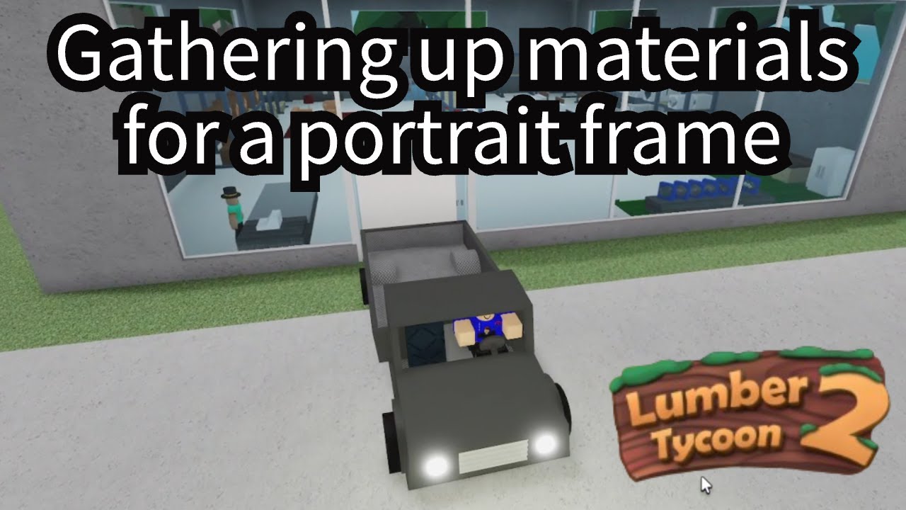 Gathering up materials for a portrait frame | Roblox Lumber Tycoon 2 ...
