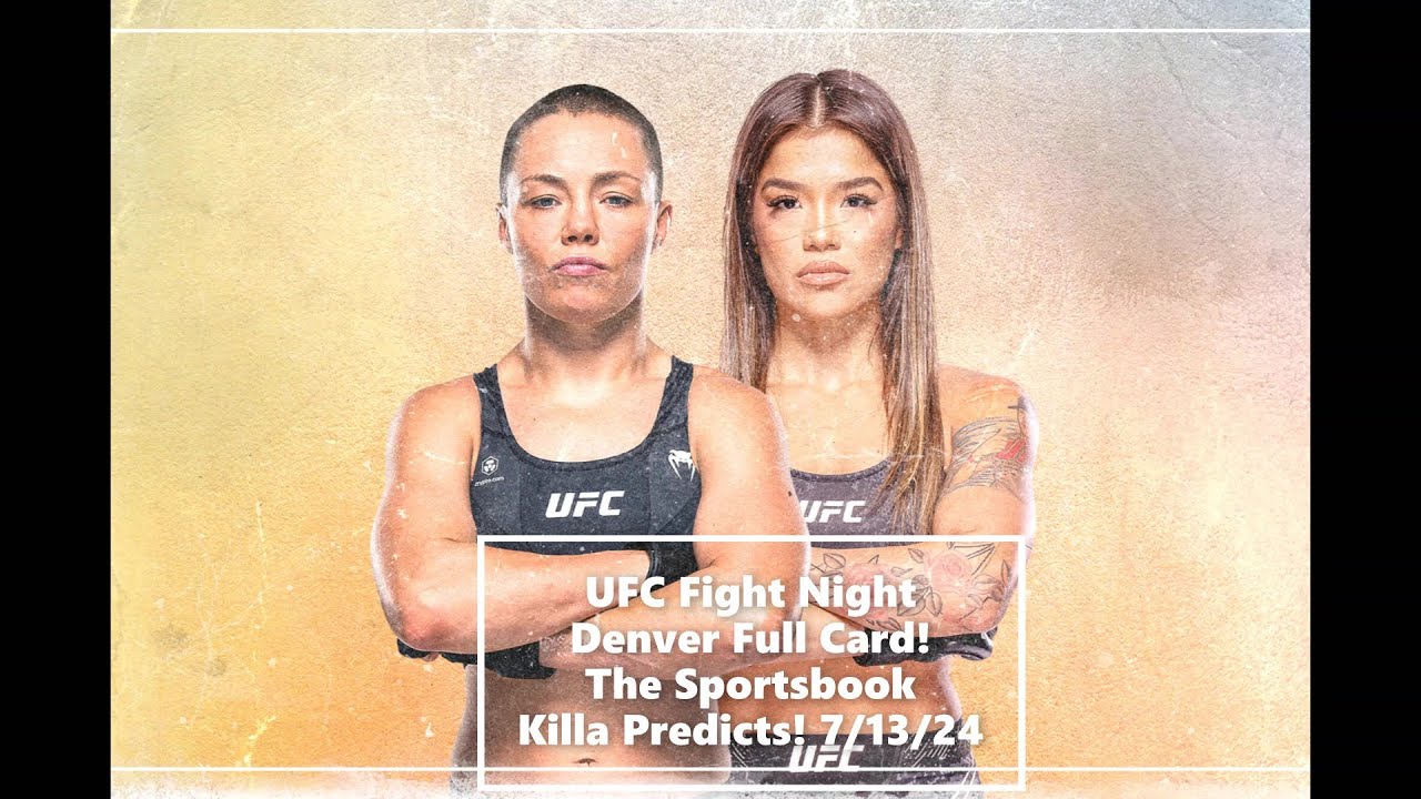 UFC Fight Night Denver! Full Card! The Sportsbook Killa Predicts! # ...