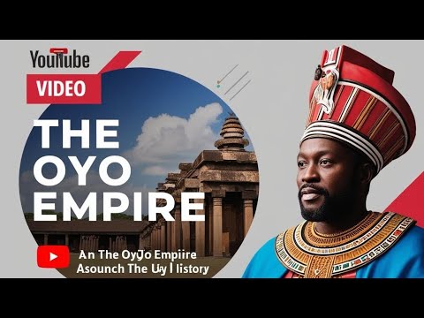 Unveiling the Greatness of the Oyo Empire: A Journey Through Yoruba ...