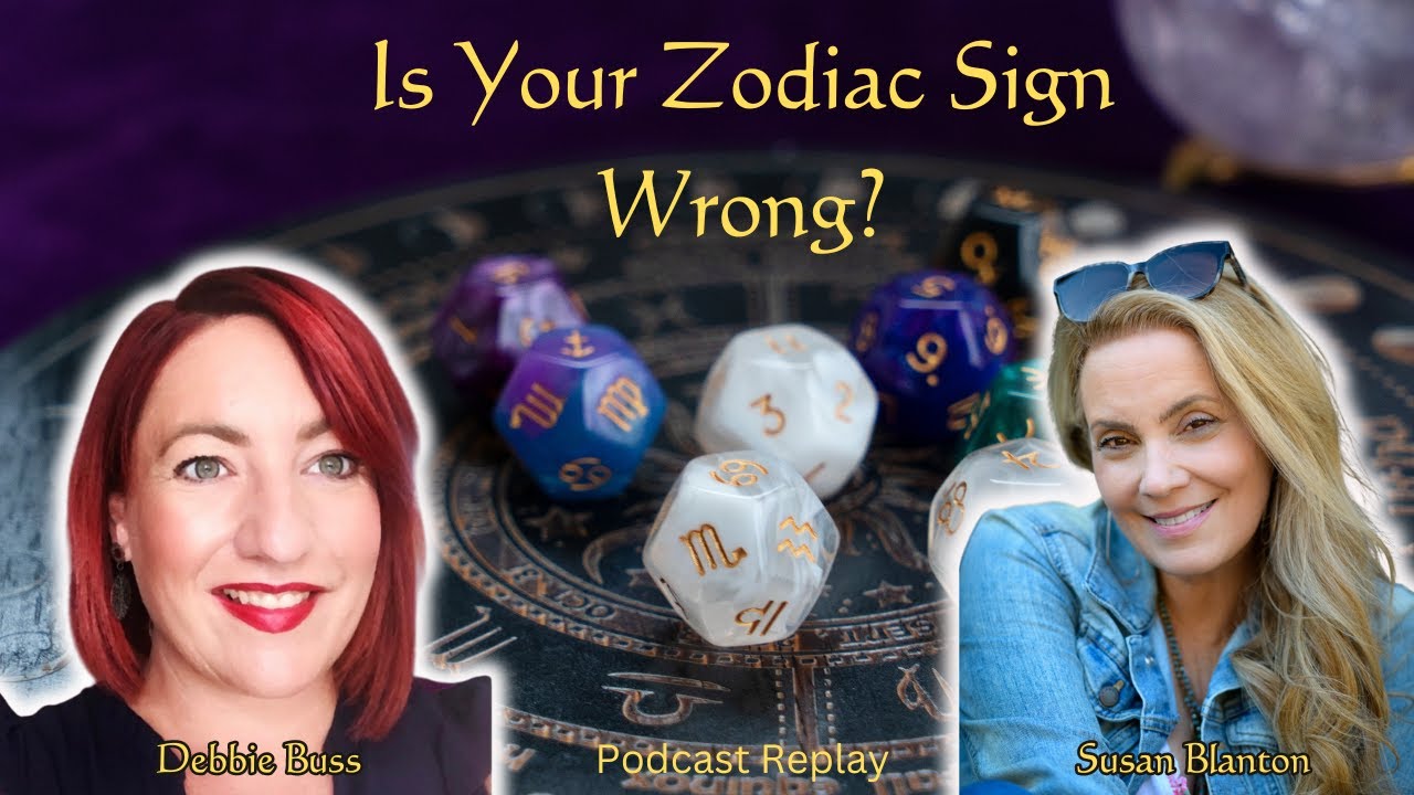 Is Your Zodiac Sign Wrong? Discover Who YOU Really Are with Debbie Buss ...