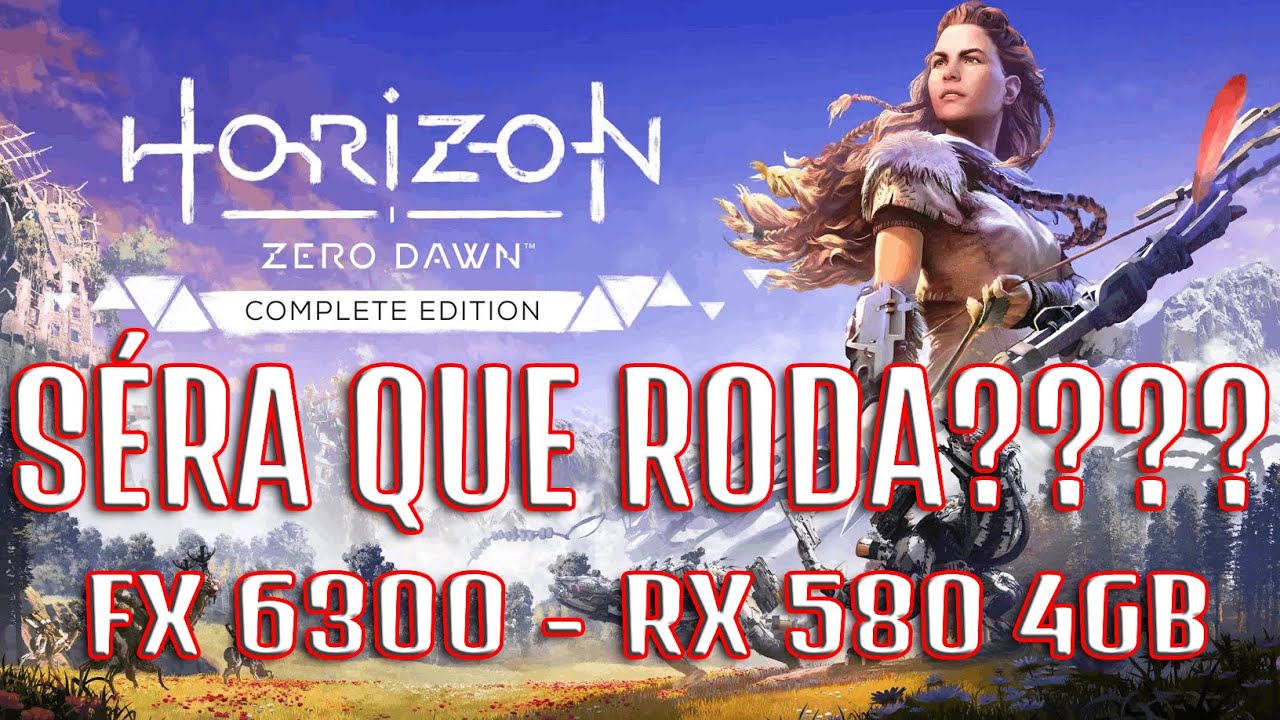Horizon Zero Dawn - FX 6300 - RX 580 - PC FRACO RODA ? - YouTube