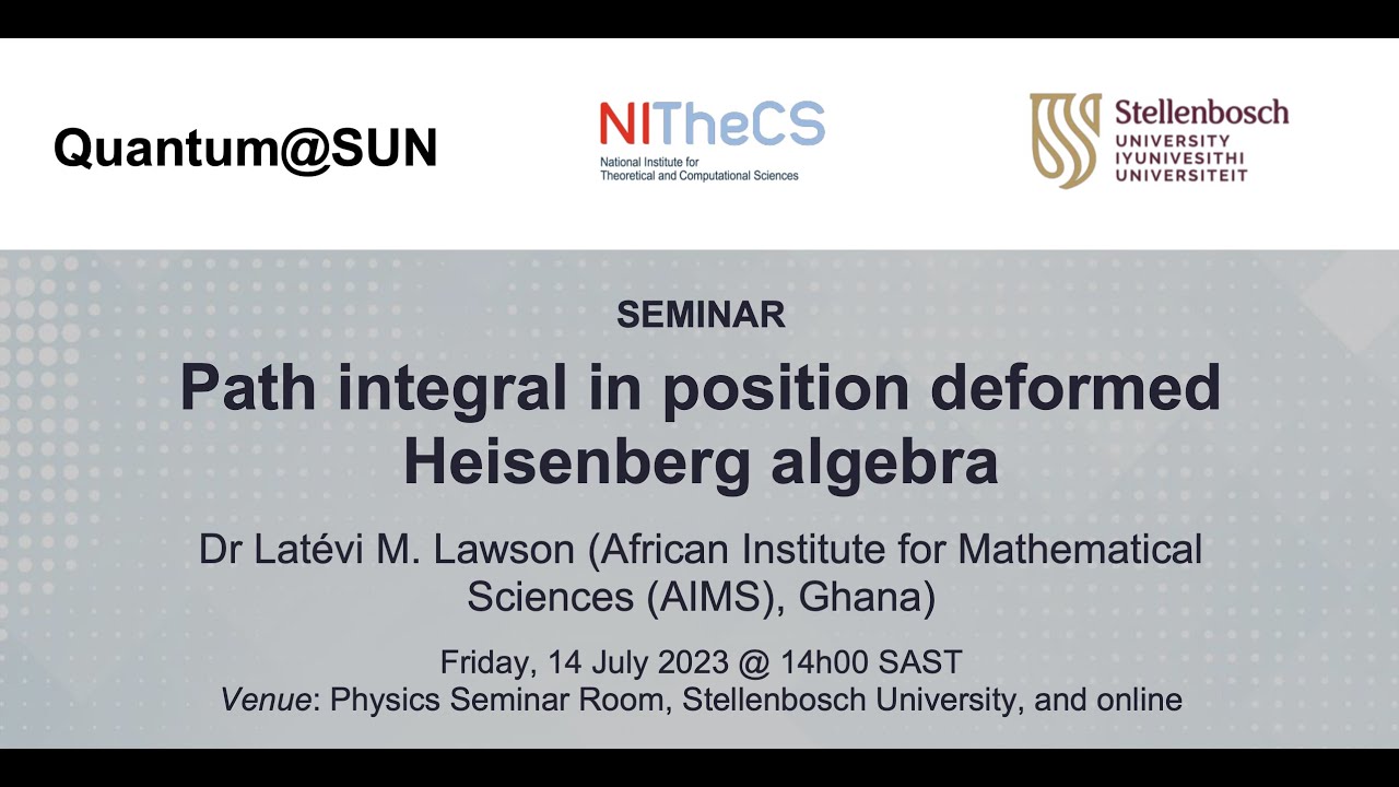 2023-07-14 - Seminar, hosted by Quantum@SUN and NITheCS: 'Path integral in position deformed ...