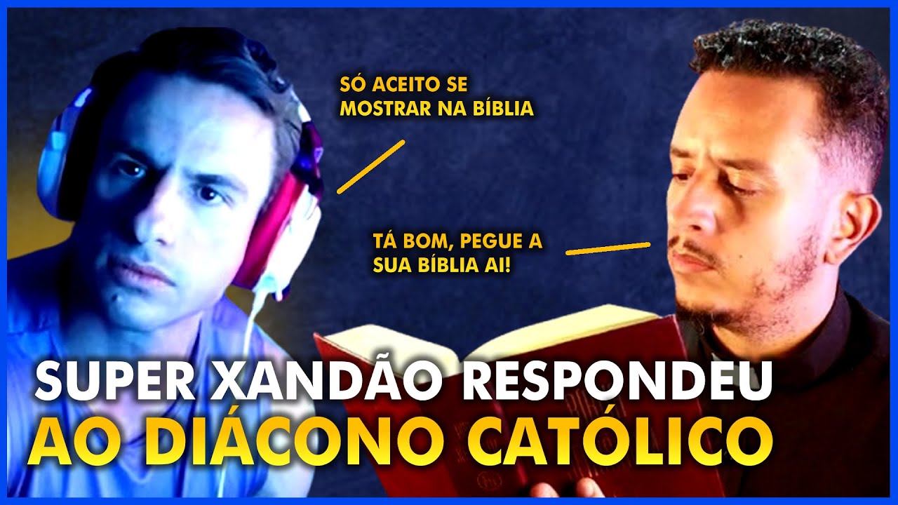 SUPER XANDÃO RESPONDEU AO DIÁCONO CATÓLICO // RESPOSTA AO SUPER XANDÃO ...
