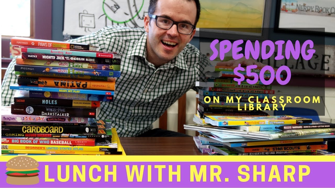 How I Spent $500 on my Classroom Library | Lunch WIth Mr. Sharp ...