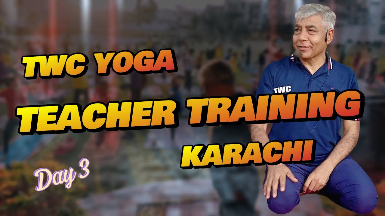 TWC Yoga | Day-3, Teacher Training Session Karachi | Eng M Azam - YouTube