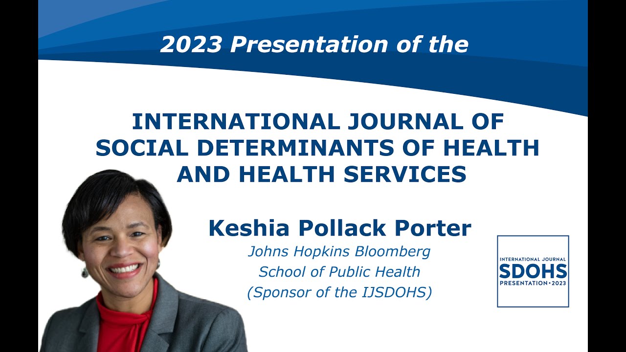 Presentation of the IJSDOHS: Keshia Pollack Porter, Closing Remarks ...