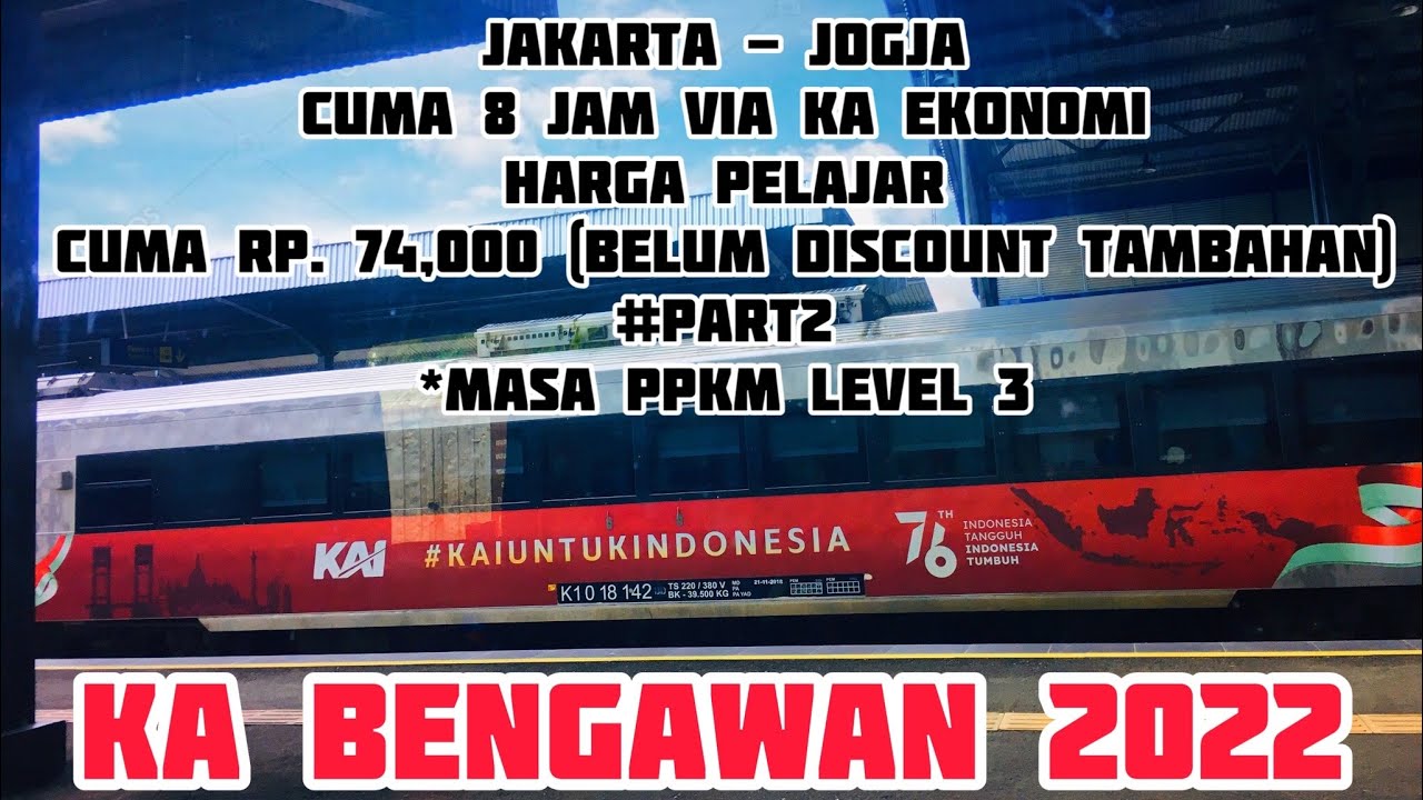 KA BENGAWAN 2022 - KERETA JAKARTA JOGJA & SOLO CUMA Rp.74,000 TAPI ...
