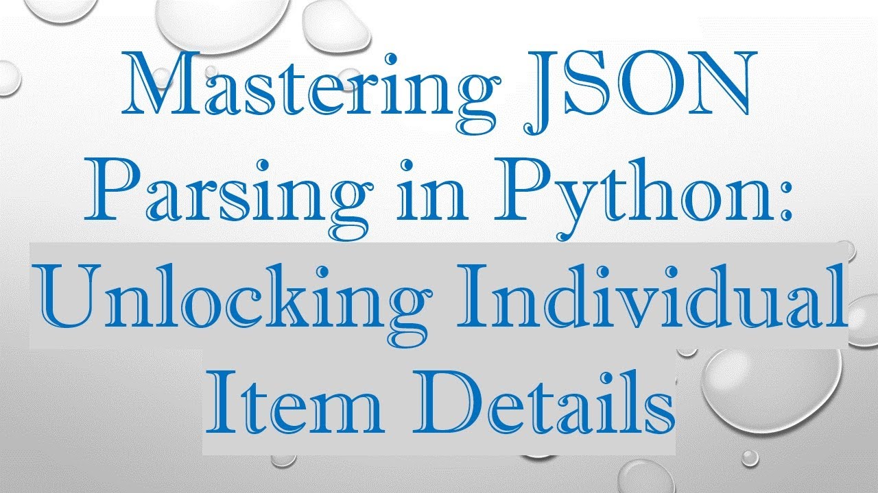 Mastering JSON Parsing in Python: Unlocking Individual Item Details - YouTube