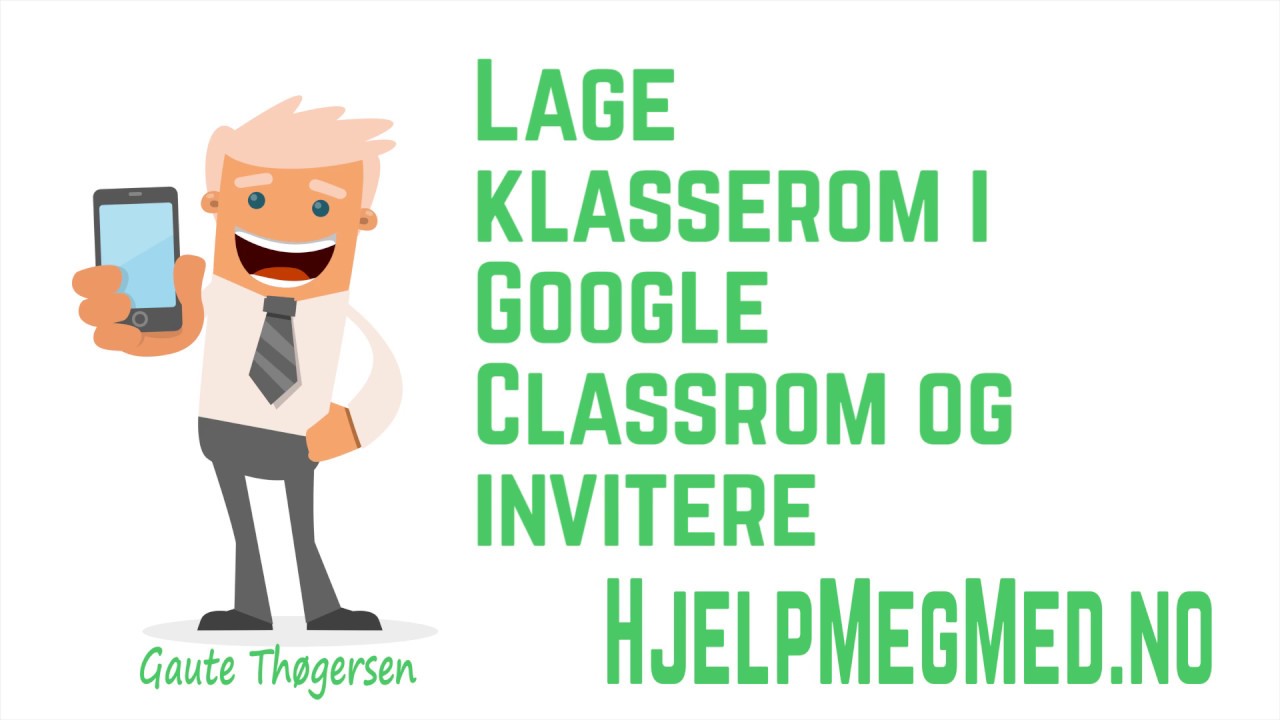 Lage klasserom i Google Classrom og invitere - HjelpMegMed.no - YouTube